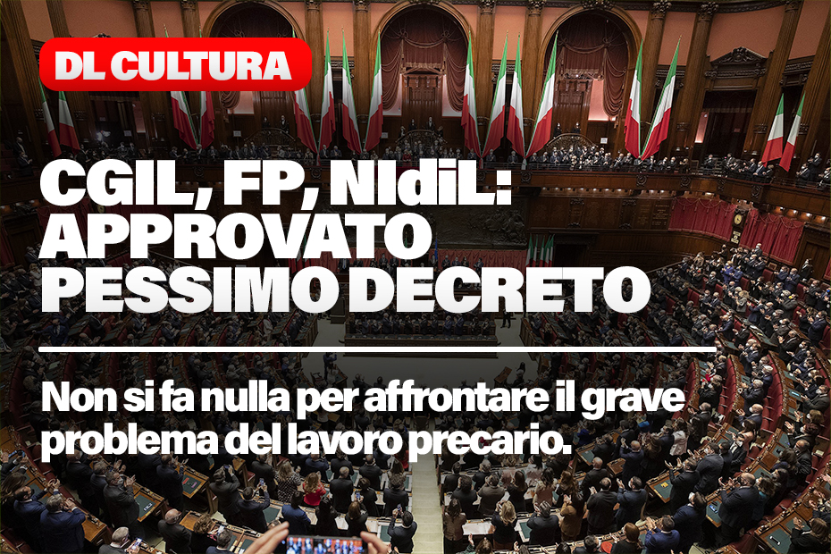 DL CULTURA | CGIL, FP, NIdiL: camera ha approvato pessimo decreto ...